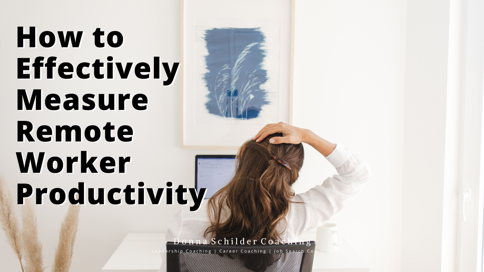 Effectively Measure Remote Worker Productivity - Donna Schilder Coaching